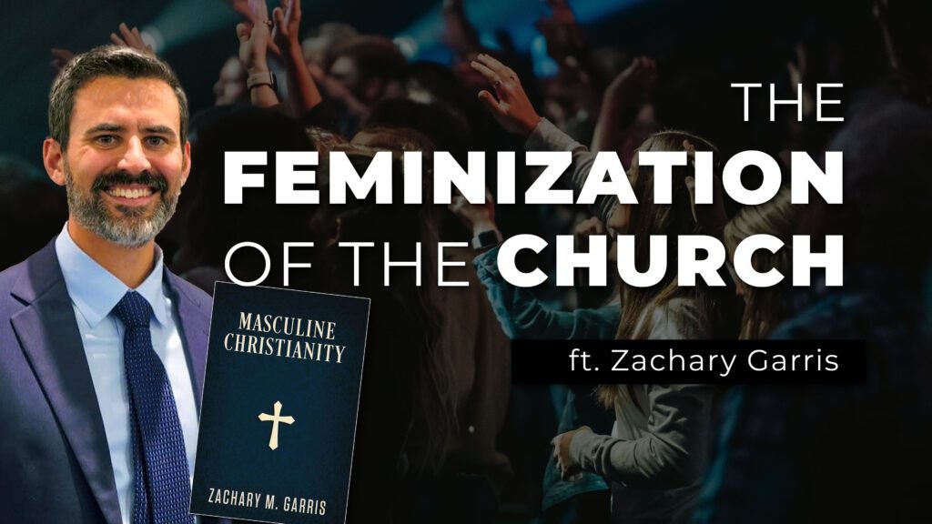 The Feminization of the Church and the Need for Masculine Christianity ...